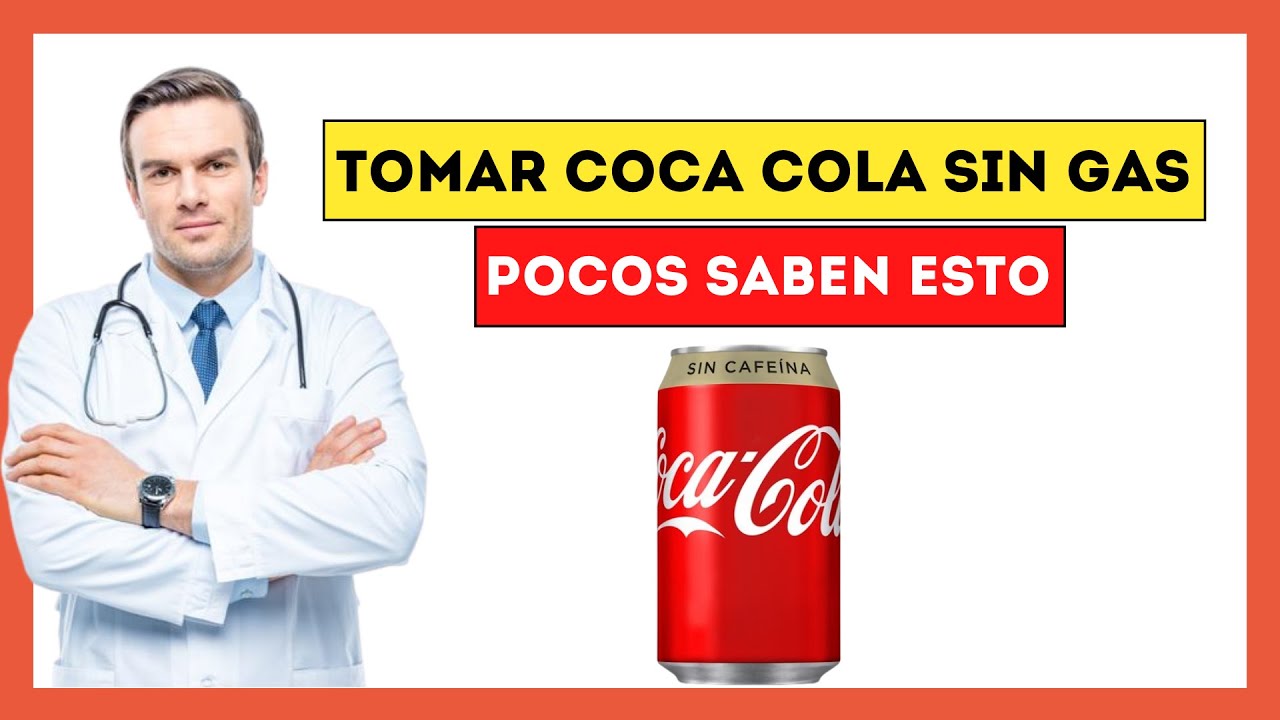 Tomar Coca Cola SIN Gas - Descubre como Cambia tu Cuerpo al Consumirlo ...