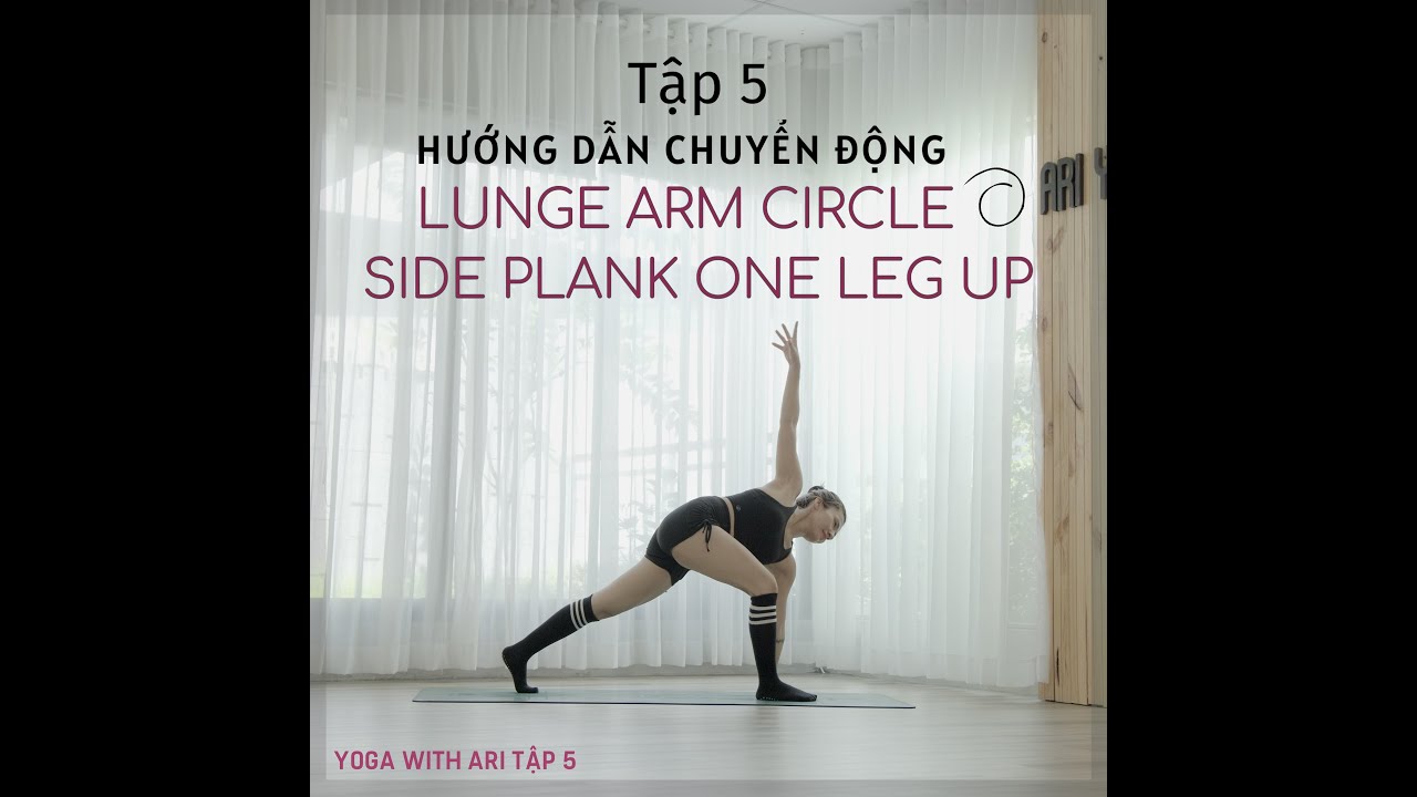 YOGA WITH ARI | episode 5 | HƯỚNG DẪN thực hiện Từ Lunge Arm Circle ...