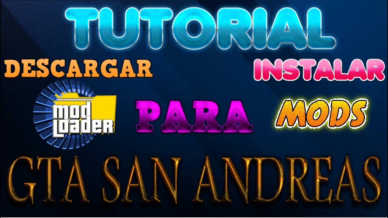 TUTORIAL - COMO DESCARGAR E INSTALAR MODS EN MODLOADER PARA GTA SAN ANDREAS - DEACOYT1999 - YouTube