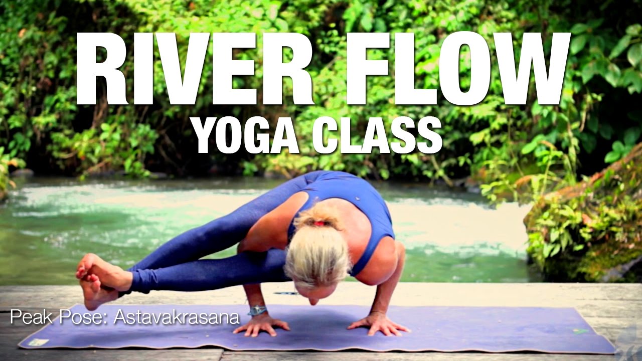 River Flow Yoga Class - Astavakrasana - Five Parks Yoga - YouTube