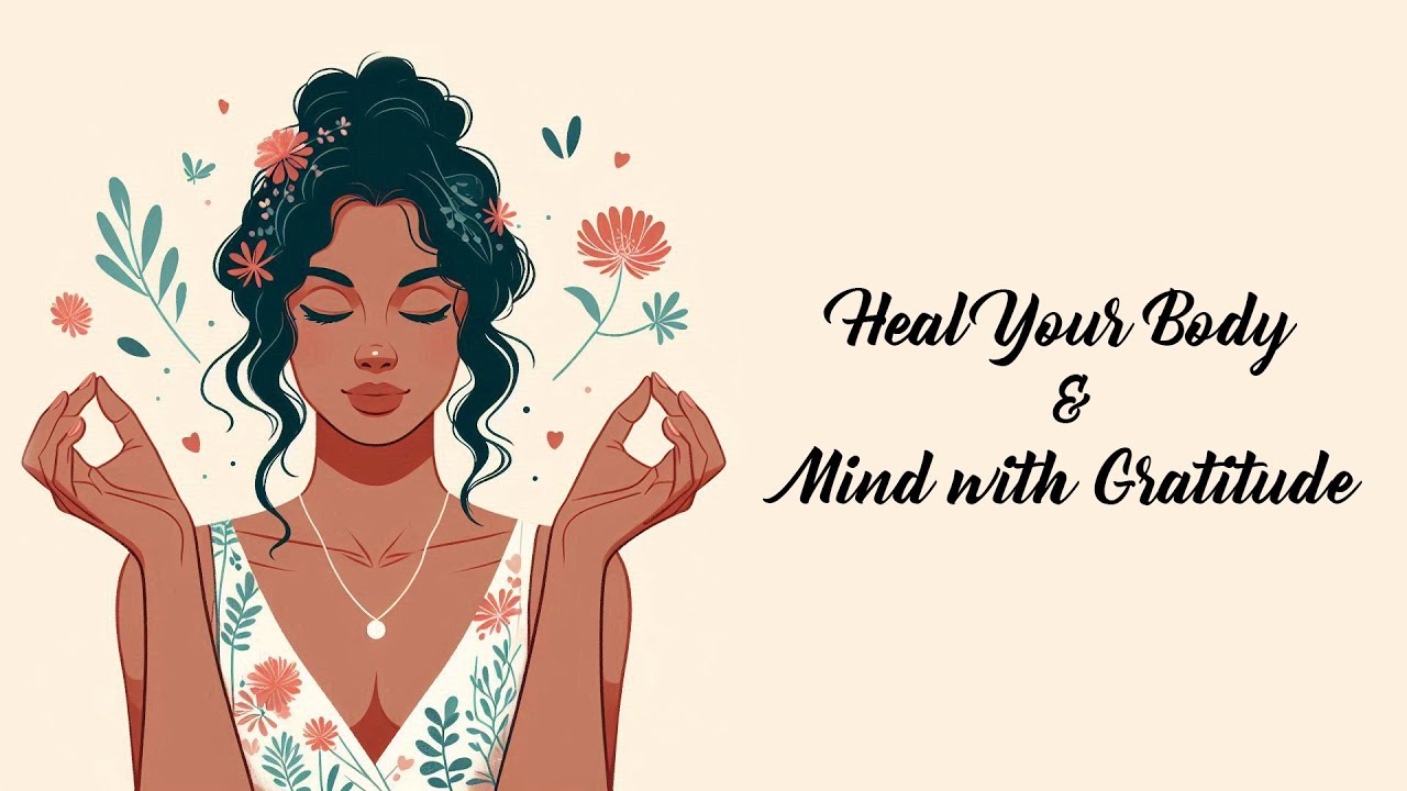 Heal Your Body and Mind with Gratitude A Soothing Guided Meditation ...