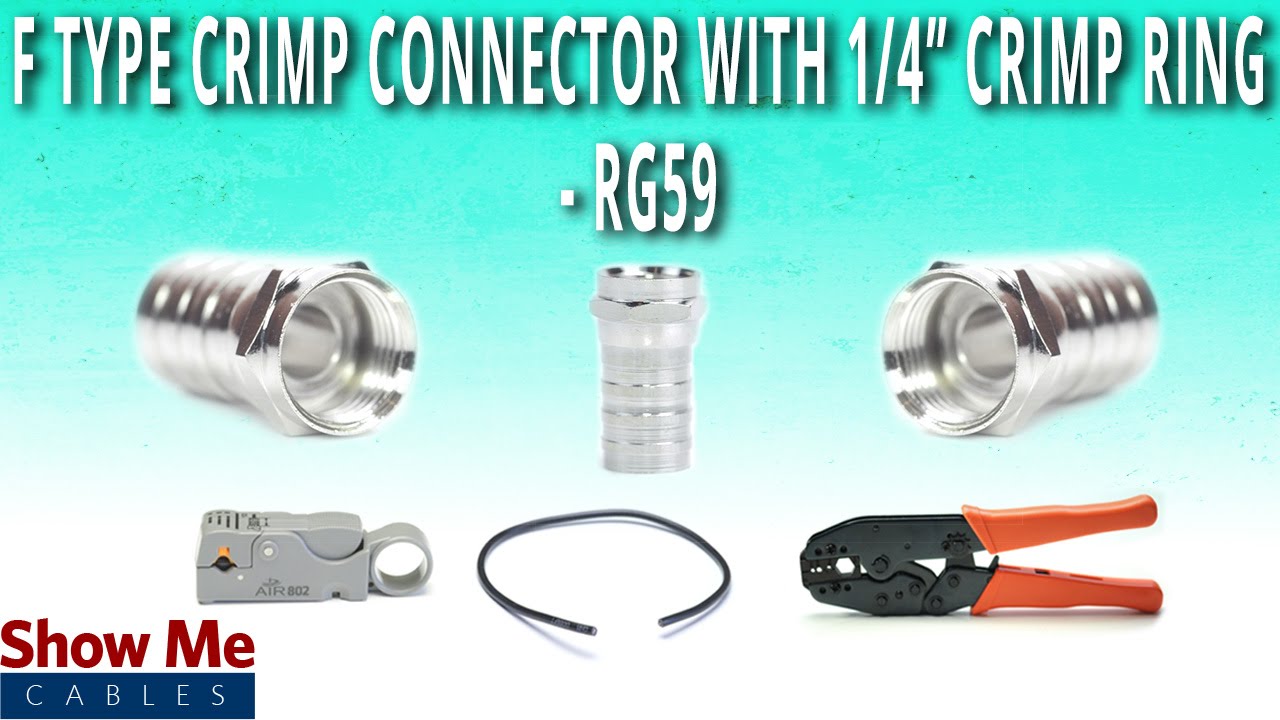 How To Install F-Type Crimp Connector With 1/2" Crimp Ring For RG59 ...