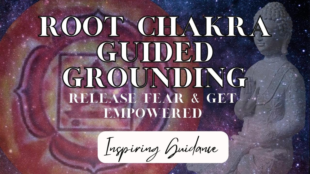 Overcome Fear & Unlock Your Power With Root Chakra Grounding Guided ...