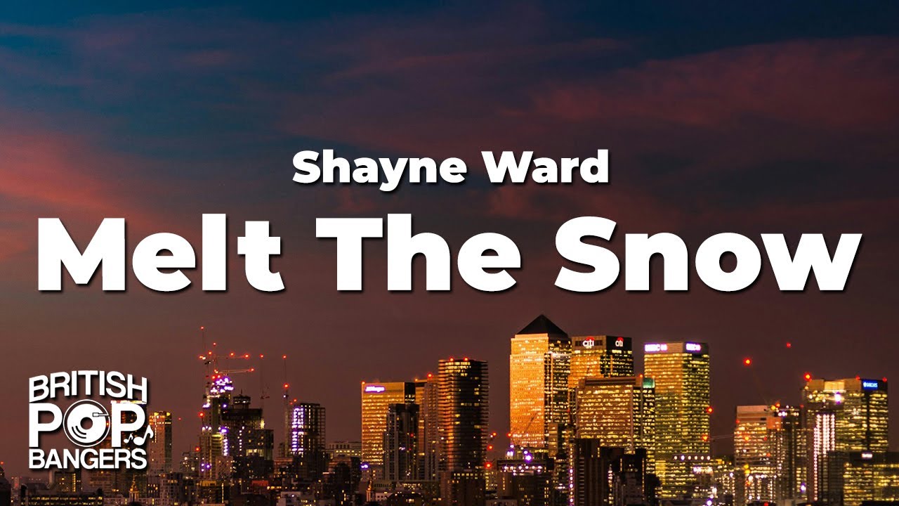 Shayne Ward - Melt The Snow (Lyrics) - YouTube