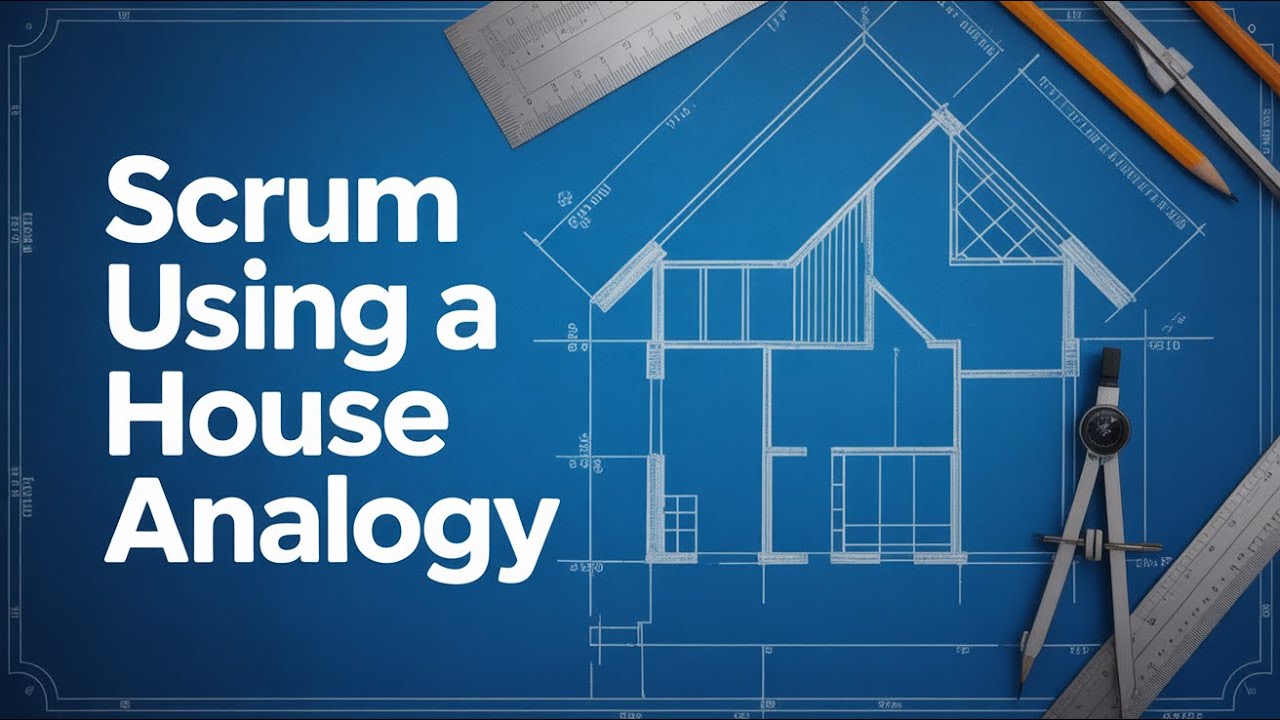 Scrum: The Agile Methodology Explained Through House Building - YouTube