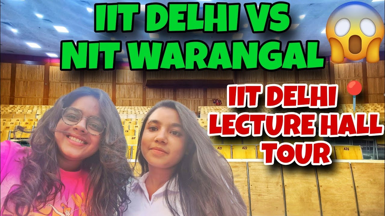 IIT DELHI VS NIT WARANGAL | Campus Tour - Lecture Hall Complex Of IIT ...