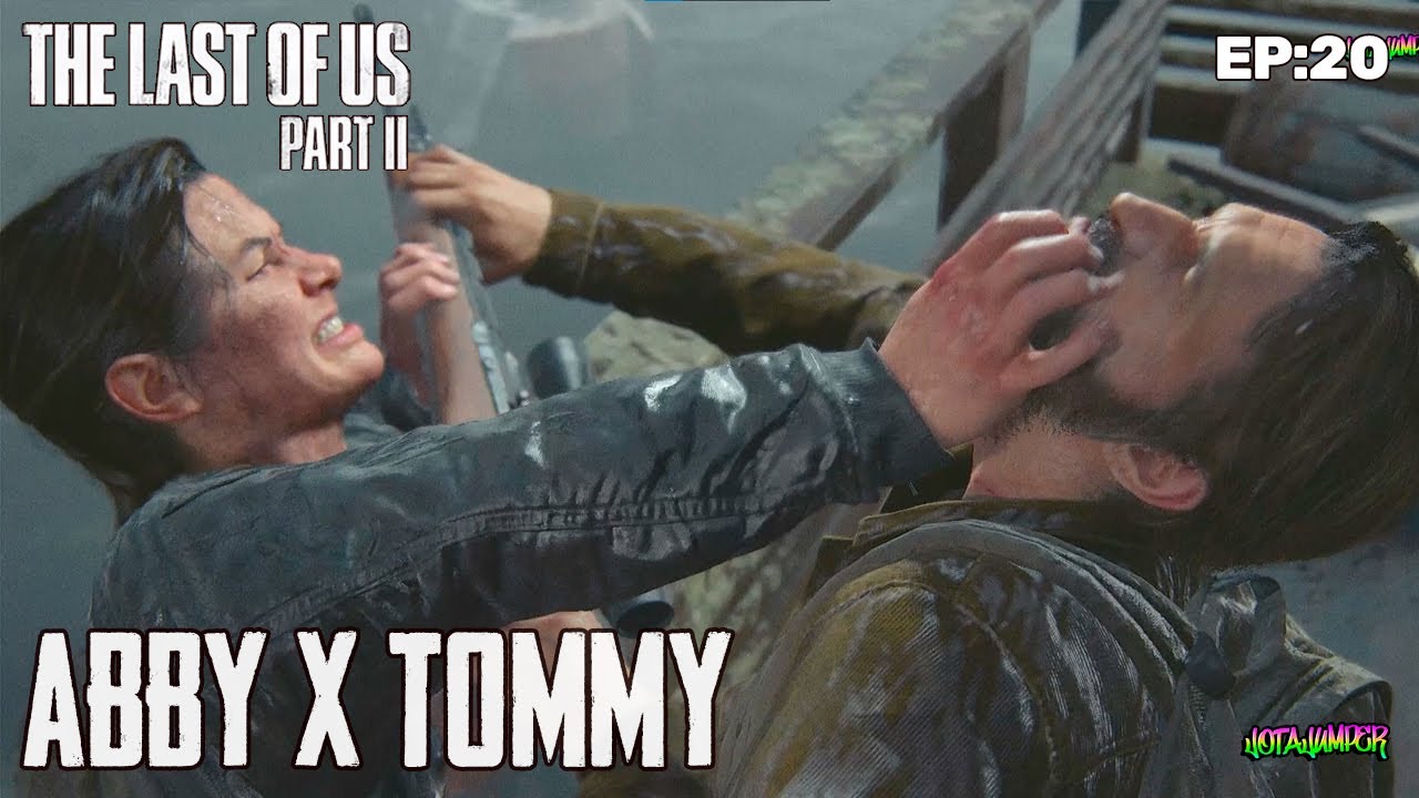 The Last Of Us - Parte 2: Abby Versus Tommy o Sniper │ EP: 20 - YouTube