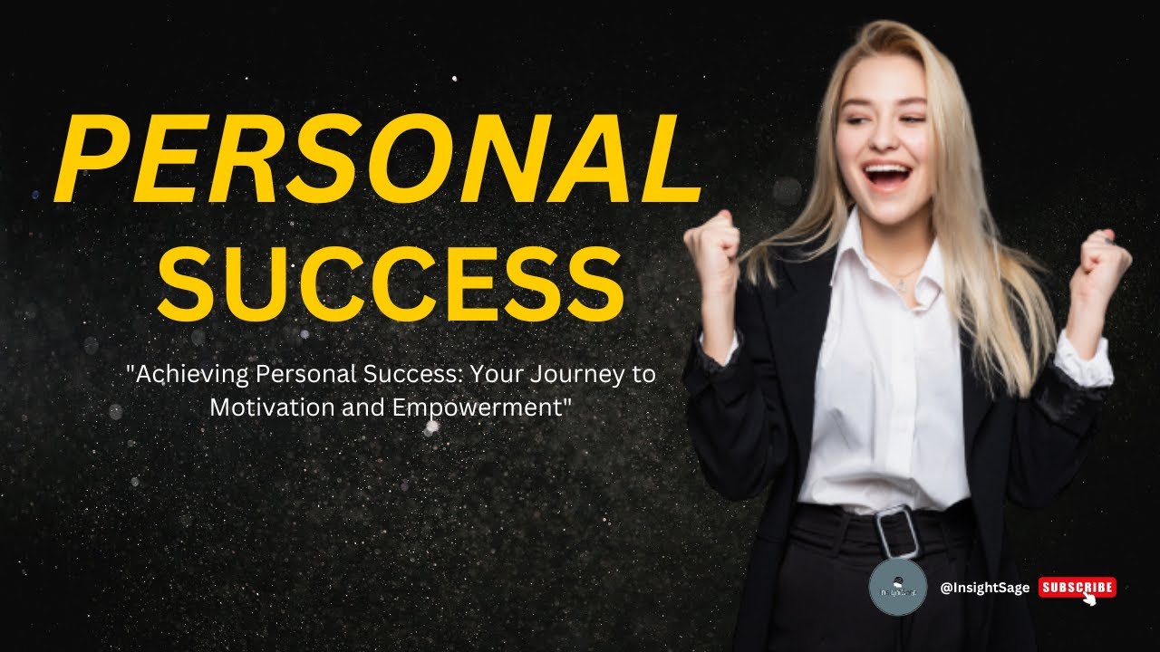 Achieving Personal Success: Your Journey to Motivation and Empowerment ...