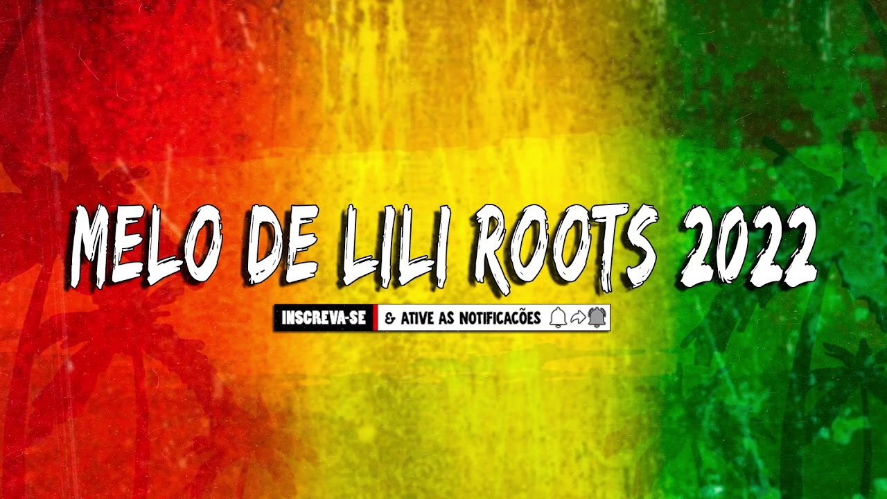 MELO DE LILI ROOTS 2022 - CANAL O MELHOR DO REGGAE - YouTube