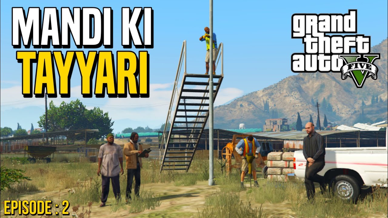MANDI KI TAYYARI SHURU | GTA 5 MANDI SERIES - YouTube
