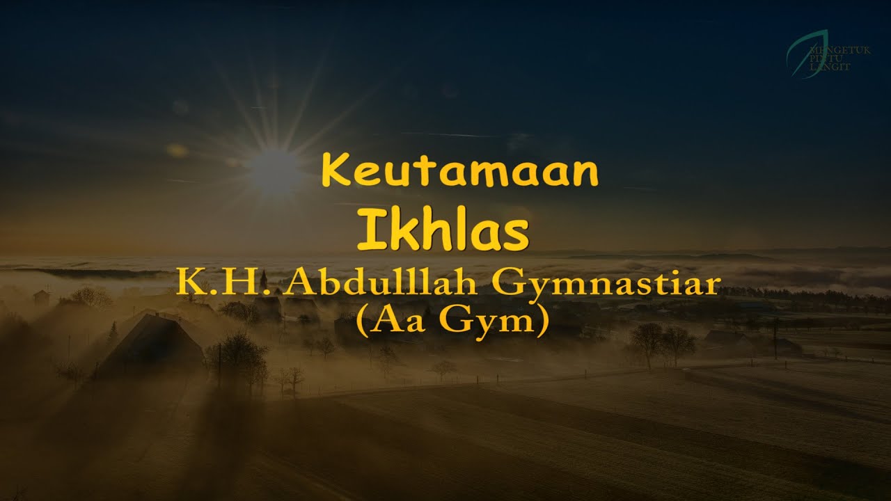 Keutamaan Ikhlas - Ceramah Singkat K.H. Abdullah Gymnastiar (Aa Gym) 1 Menit - YouTube
