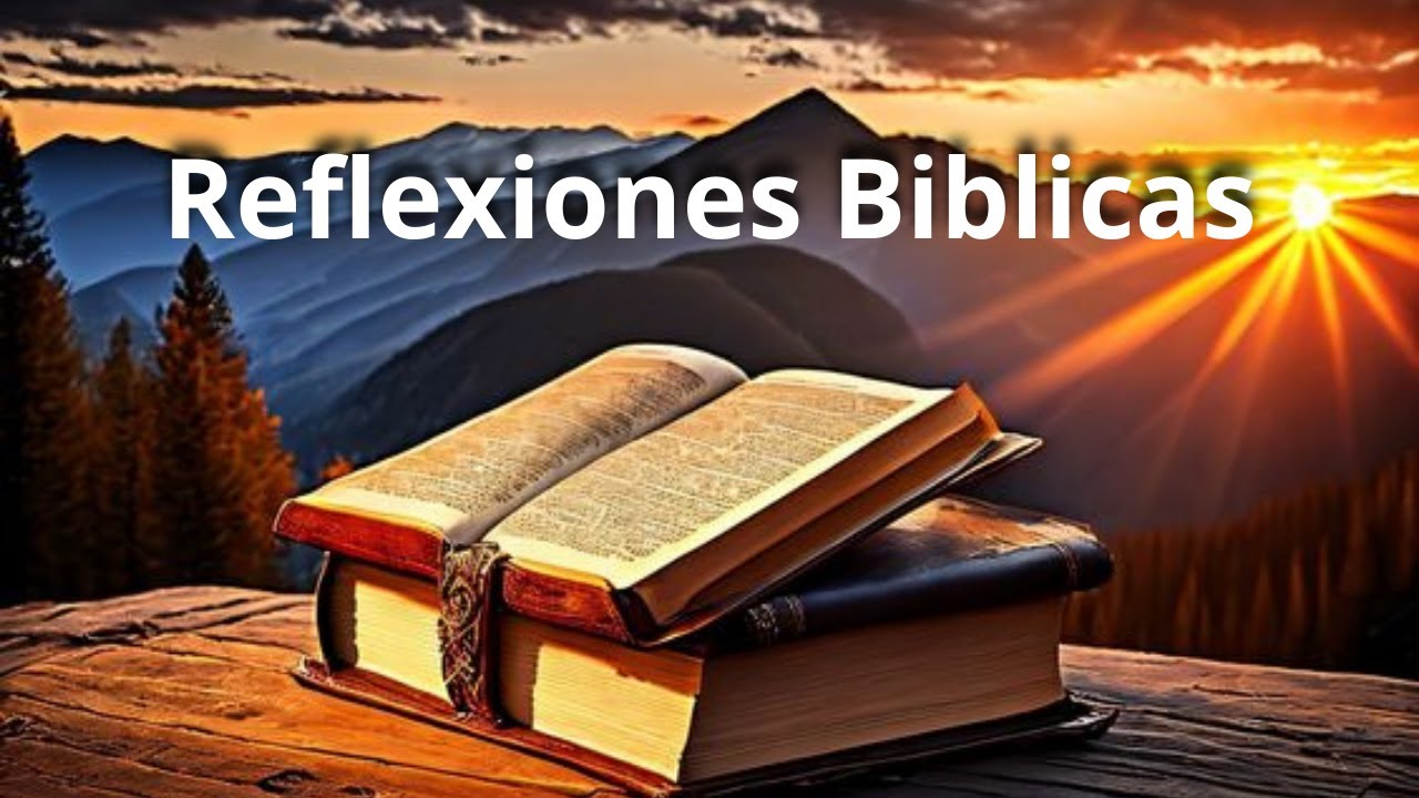 Reflexión de la Biblia | Fe | Esperanza | Amor de Dios | Inspiración ...
