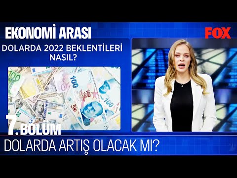 2022'de Dolar Beklentisi - Ekonomi Arası 7. Bölüm