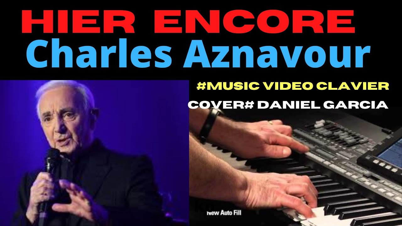 Hier Encore Charles Aznavour, COVER# Daniel Garcia music, vidéo ...