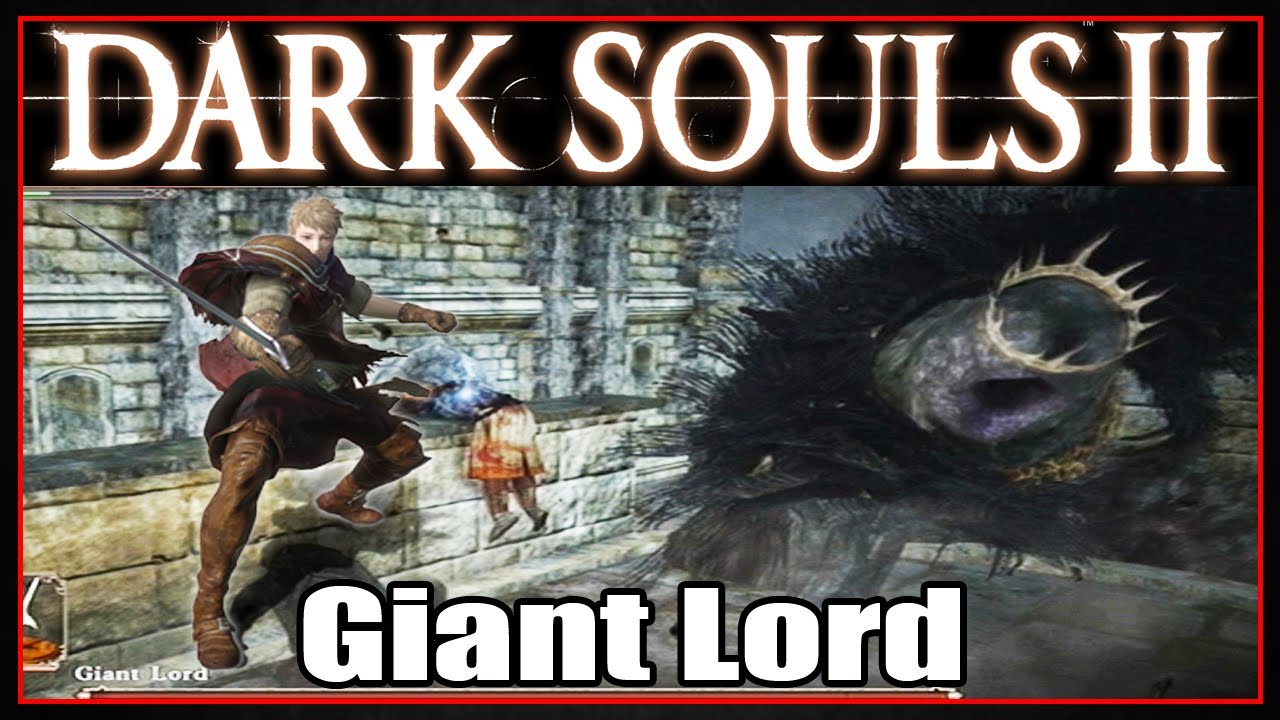 DARK SOULS 2 - BOSS 27 "GIANT LORD" [C/ COMENTÁRIOS] - YouTube