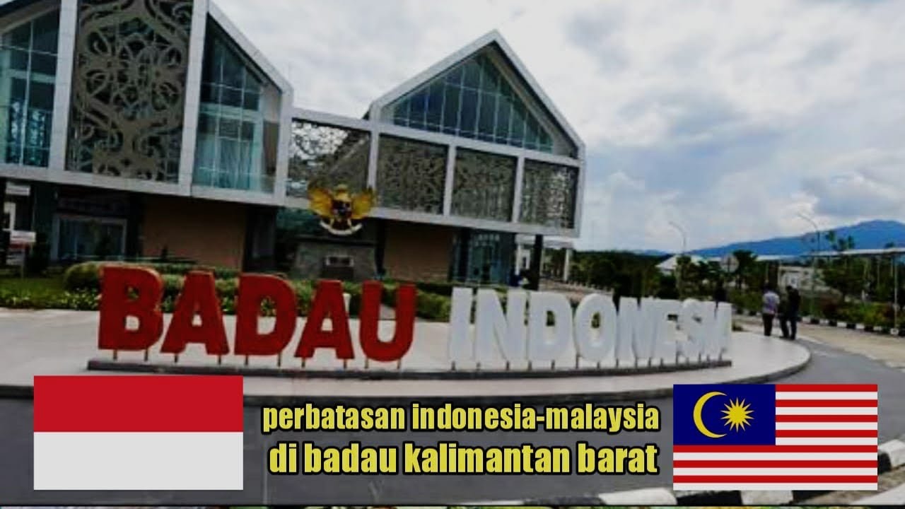 REVIEW MEGAHNYA PERBATASAN INDONESIA DI BADAU KALIMANTAN BARAT - YouTube