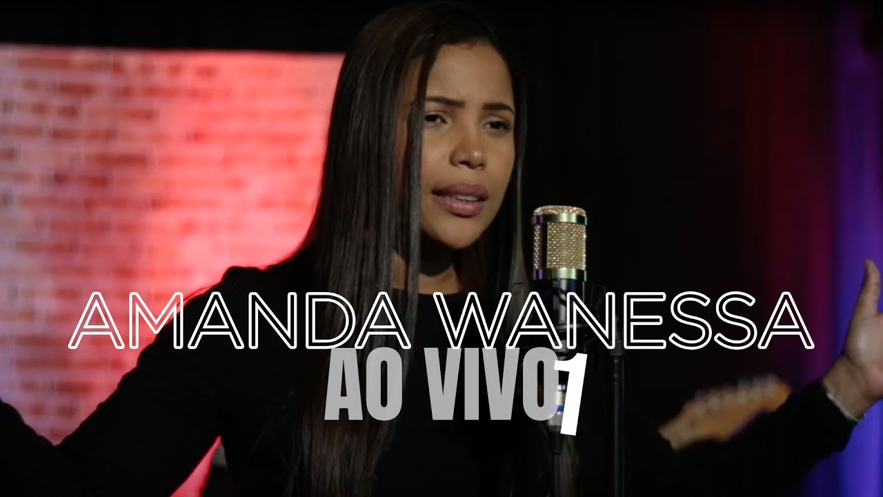 Amanda Wanessa - Ao Vivo 1 ( Vídeo Oficial ) - YouTube