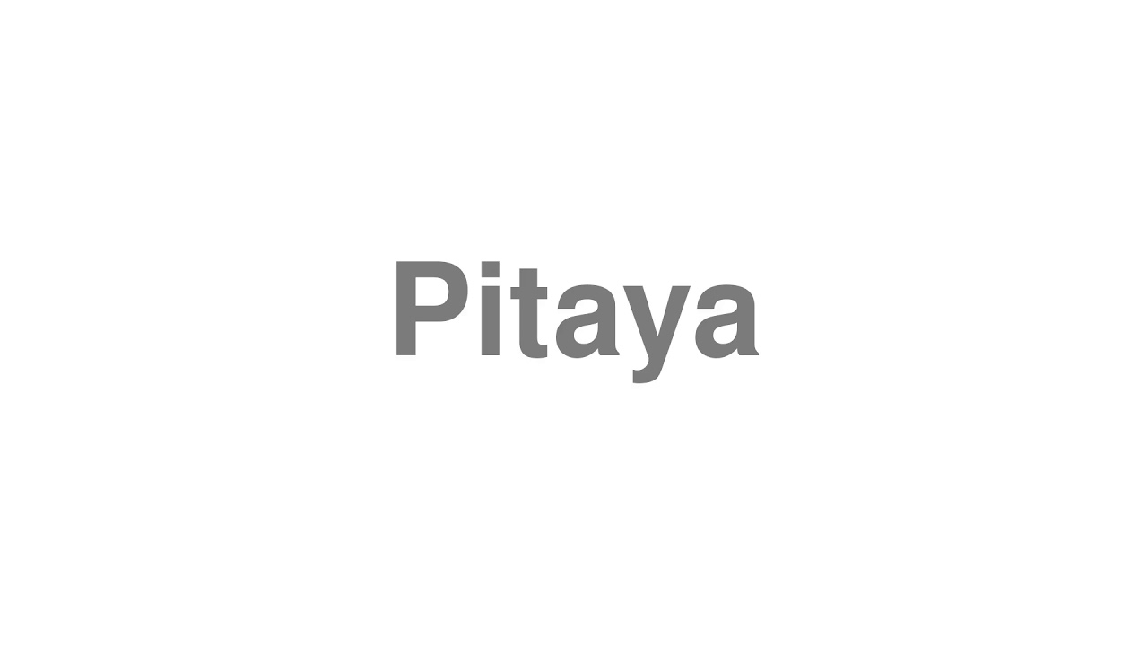 How to Pronounce "Pitaya" - YouTube