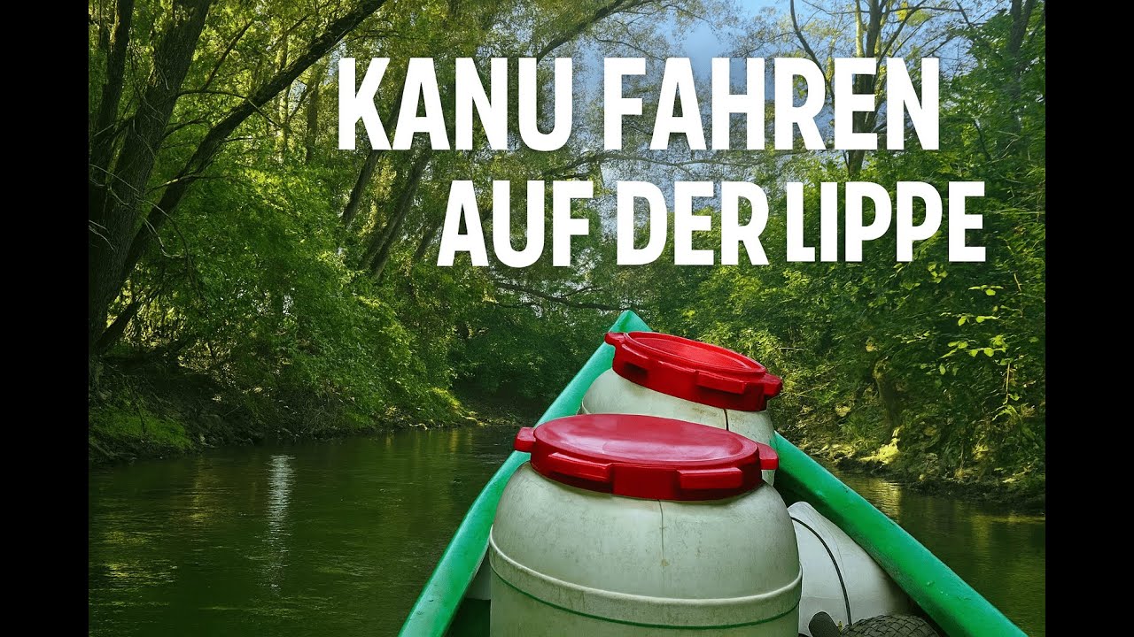 Kanu fahren auf der Lippe | Eindrücke, Highlights & Naturerlebnis Teil ...