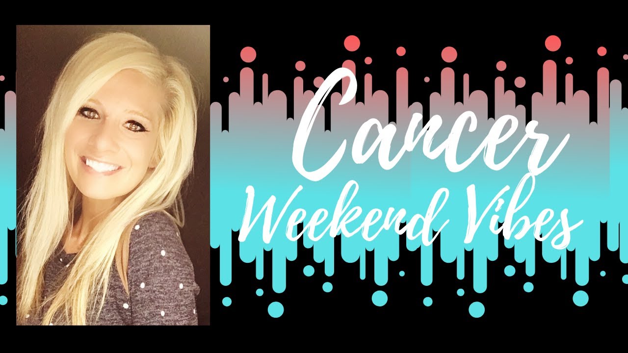 CANCER*WEEKEND VIBES - YouTube