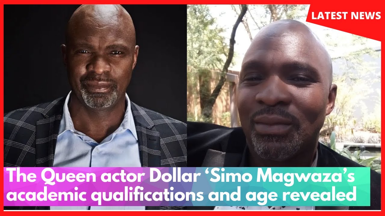 The Queen actor Dollar ‘Simo Magwaza’s academic qualifications and age ...