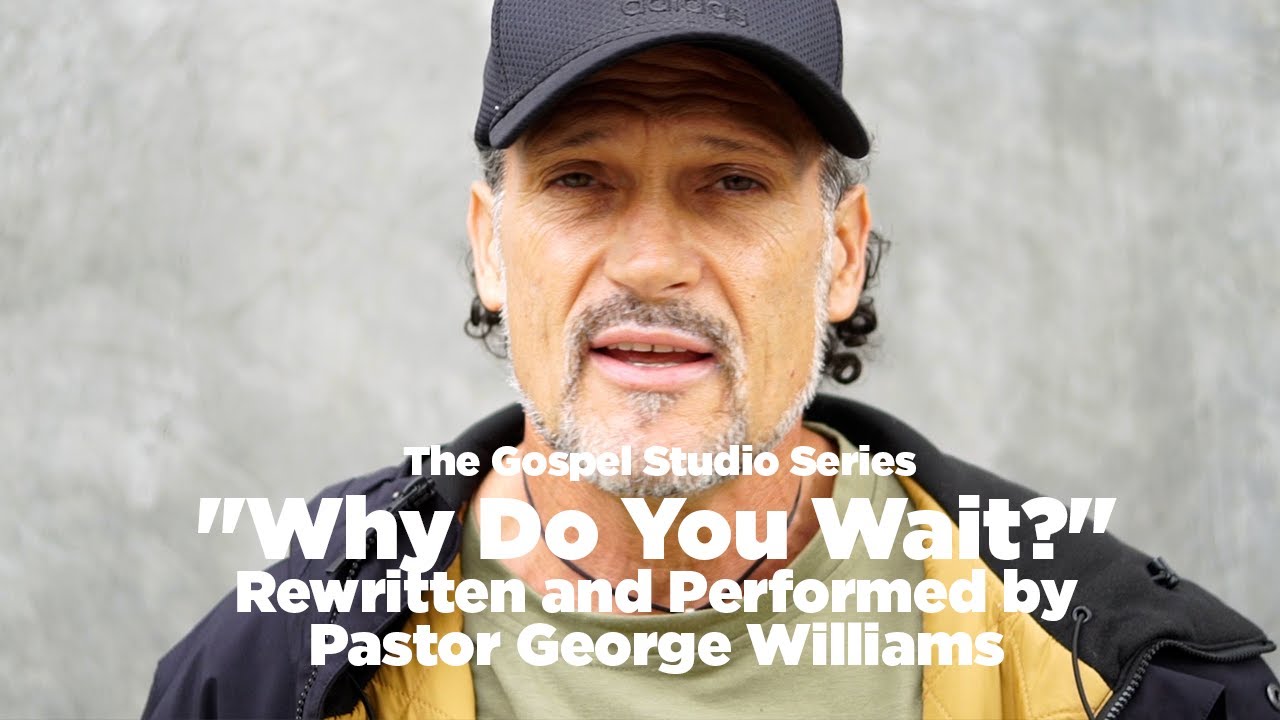 "Why Do You Wait " Cover Rewritten & Performed by: Pastor George ...