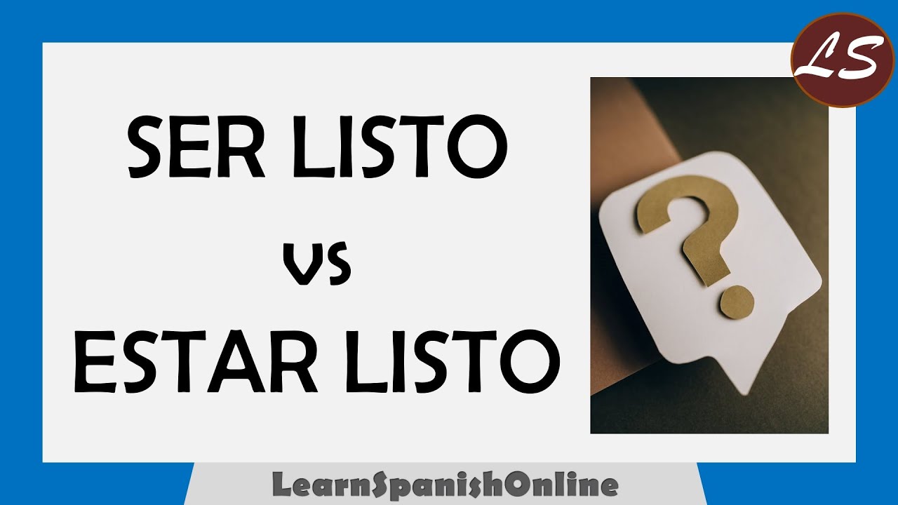 Diferencia entre SER LISTO y ESTAR LISTO | Aprender Español con ...