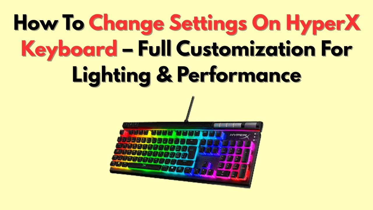 How To Change Settings On HyperX Keyboard – Full Customization For ...