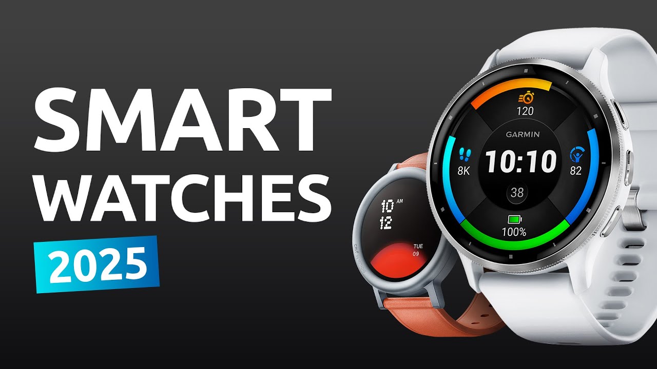 The Best Smartwatches in 2025 For Every Needs - YouTube