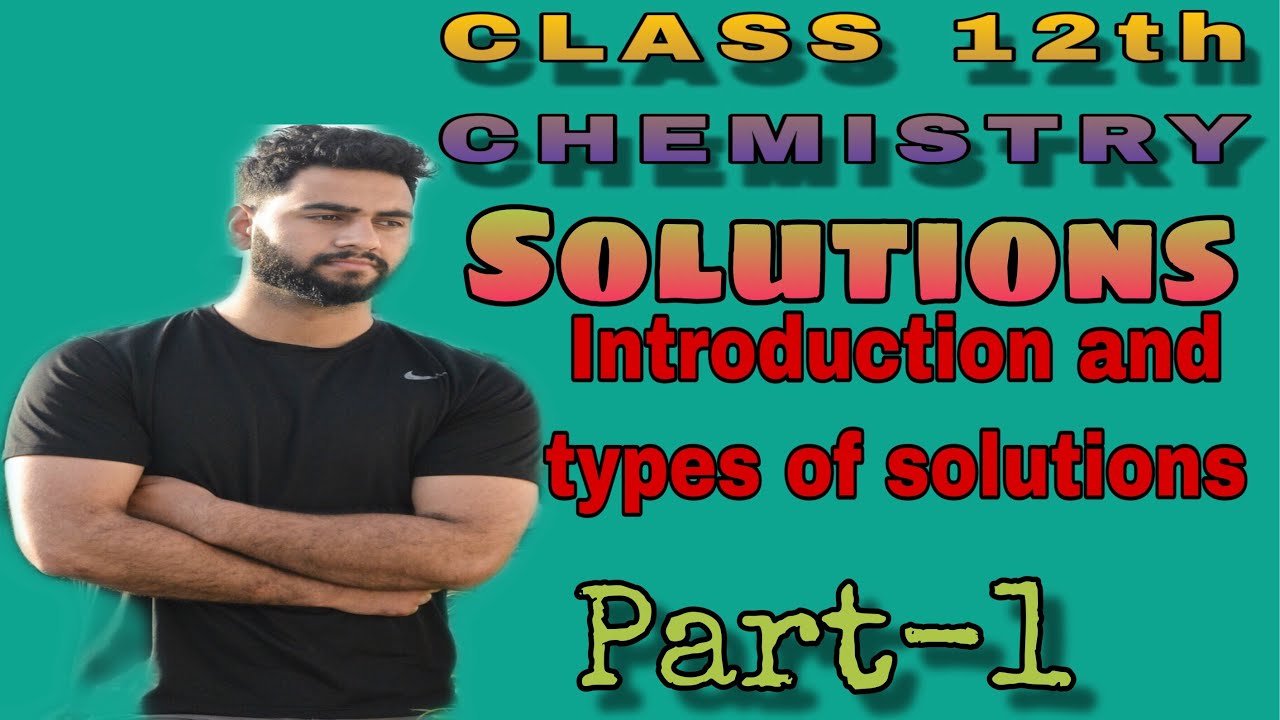 Introduction of Solutions || Types of Solutions || Solutions class 12th ...