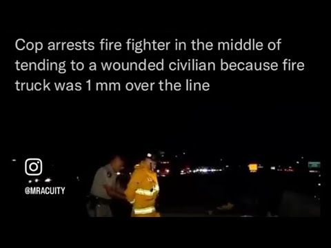 Police ARREST Firefighter While He’s Rendering AIDE To Injured ...