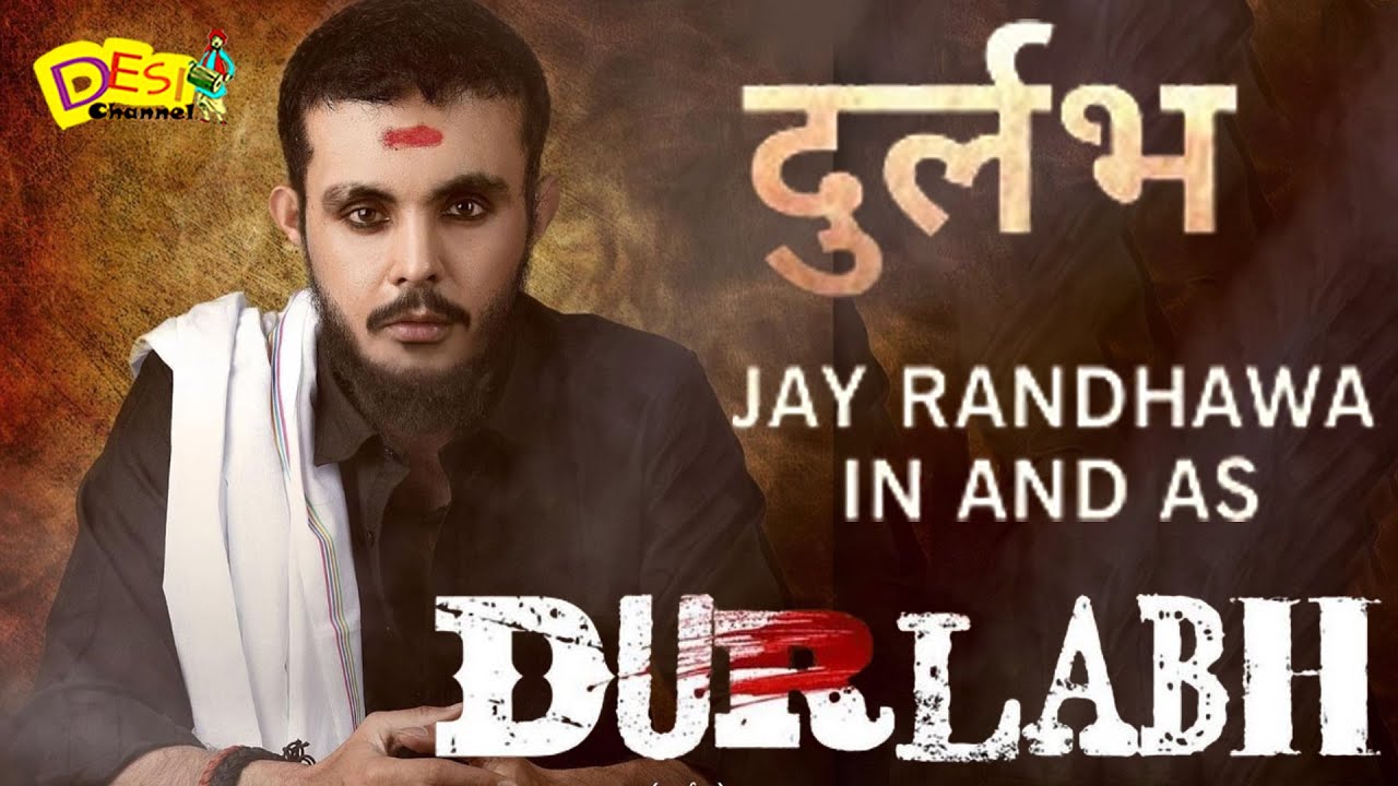 DURLABH Movie - Jay Randhawa | Releasing Date Revealing Soon | Latest ...