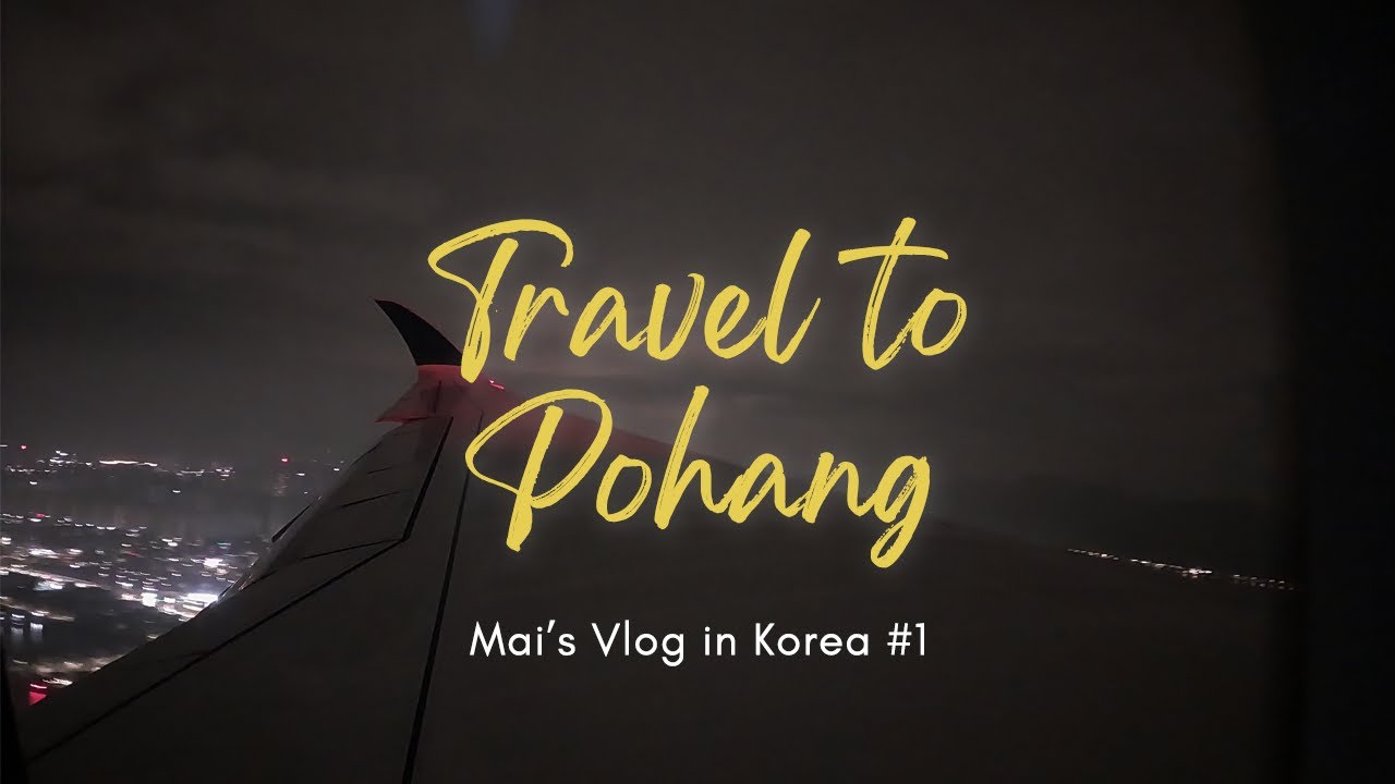 Travel to POSTECH (Pohang) | KOREA VLOG Ep.1 - YouTube