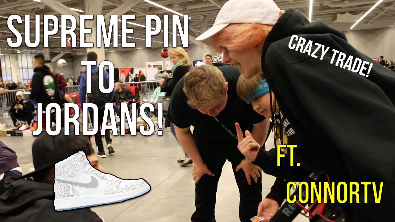 TRADING FROM SUPREME PIN TO JORDANS AT SNEAKERCON!! (Ft. ConnorTV ...