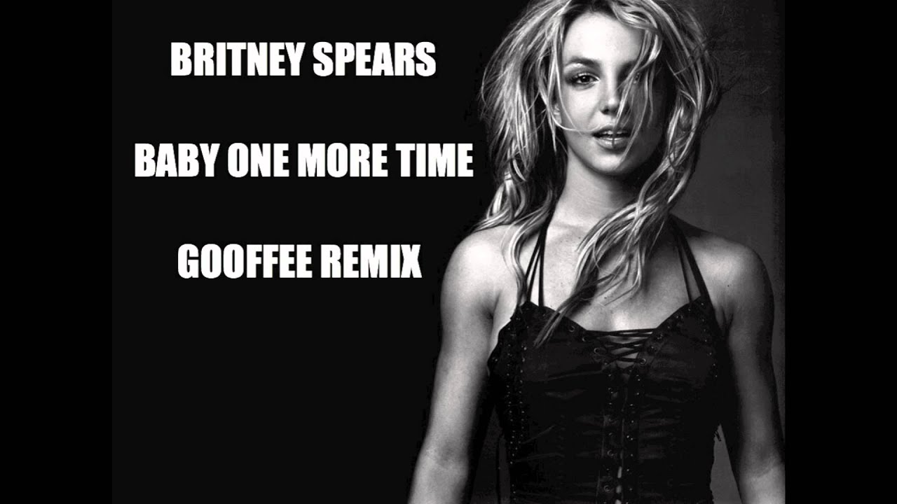 Britney Spears - Baby One More Time (Gooffee Remix) - YouTube