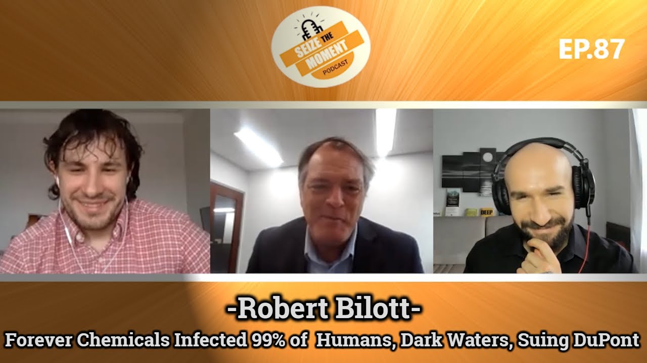 STM Podcast #87: Robert Bilott: Forever Chemicals Infected 99% of ...