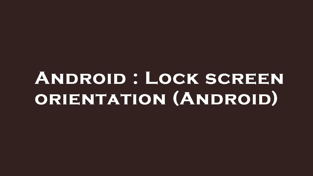 Android Lock Screen Orientation Android YouTube android-lock-screen-orientation-android-youtube