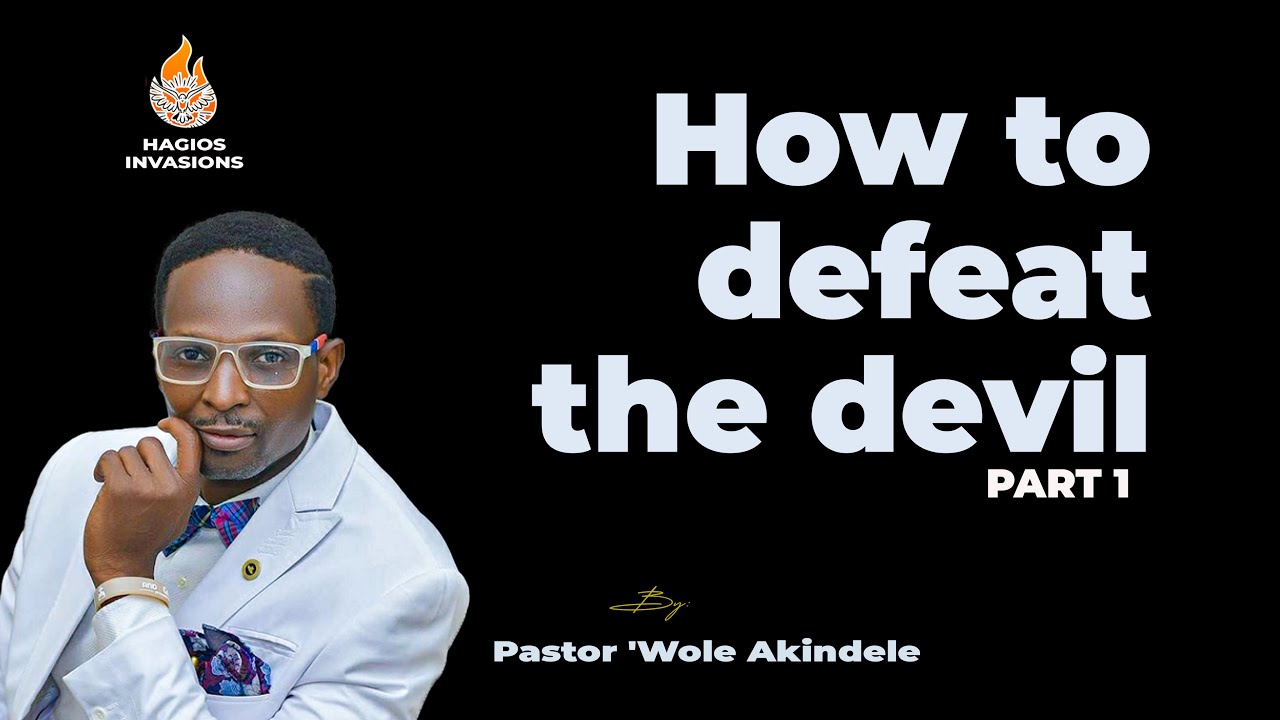 HOW TO DEFEAT THE DEVIL || PASTOR OLUWOLE AKINDELE - YouTube
