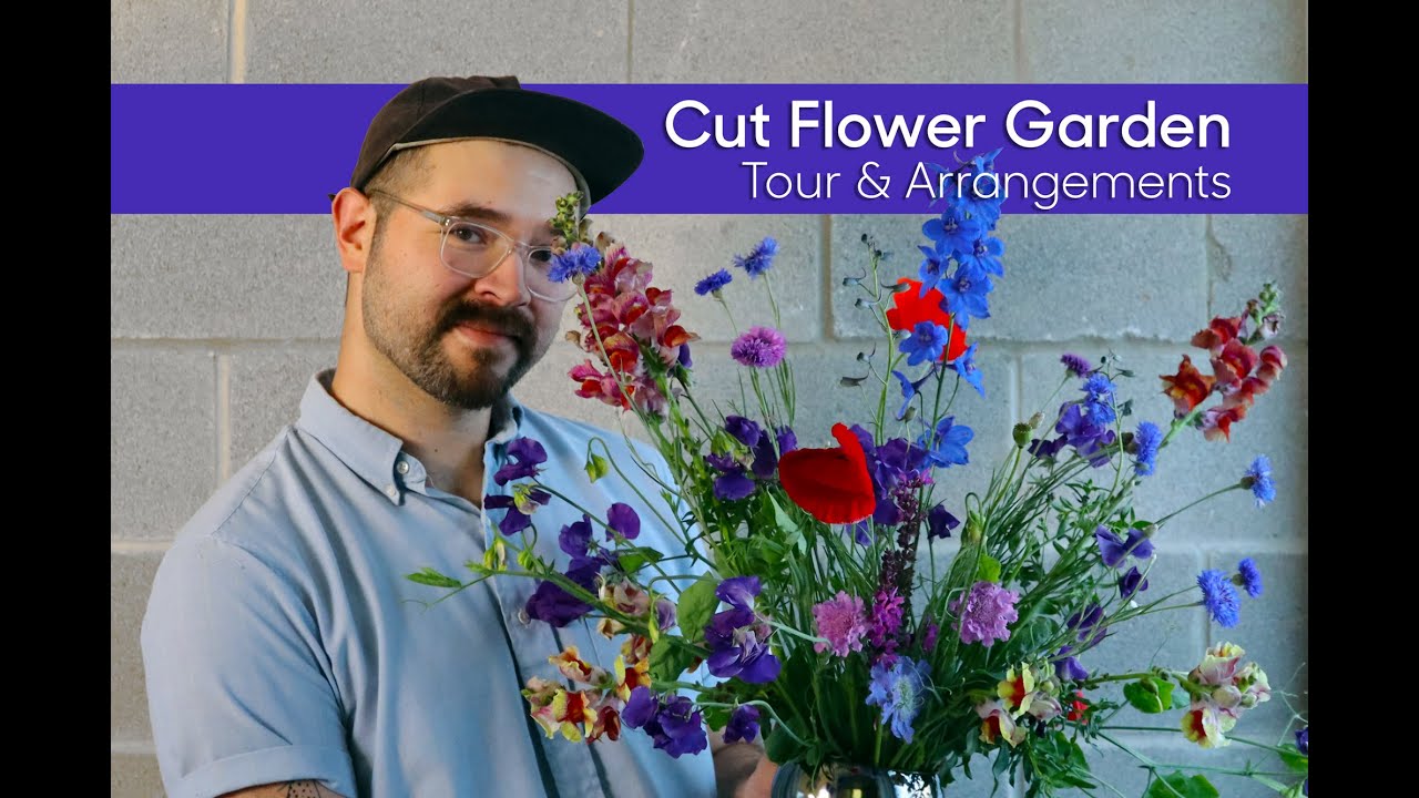 Cut Flower Garden • Tour and Making Floral Arrangements - YouTube