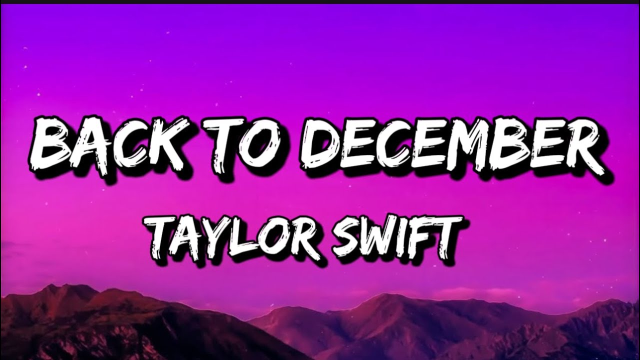 Taylor Swift - Back To December (Taylor’s Version) // Lyrics - YouTube