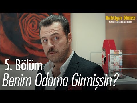 Benim odama girmişsin - Bahtiyar Ölmez 5. Bölüm