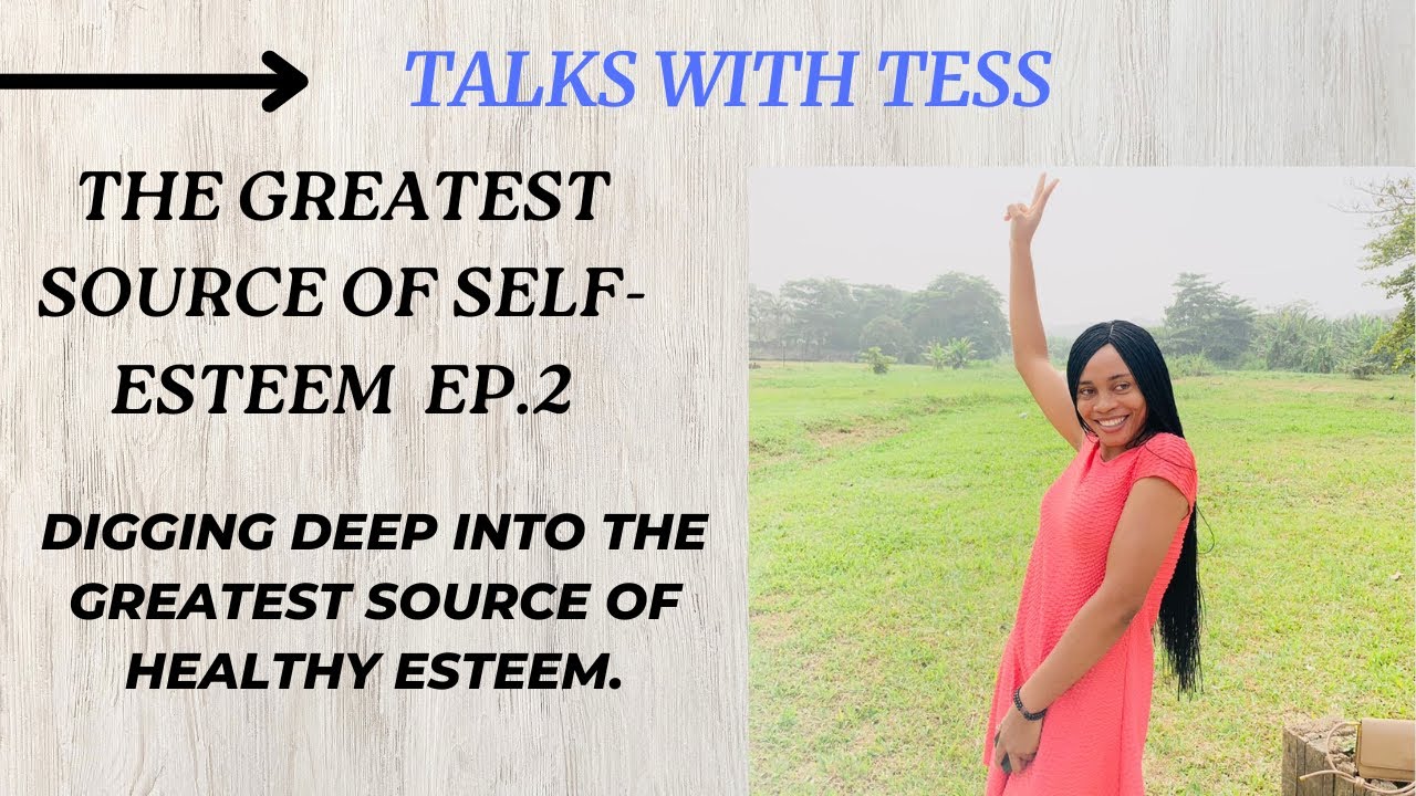 Go Deeper into the Greatest Source of Self- Esteem. EP. 2 Ways to get ...