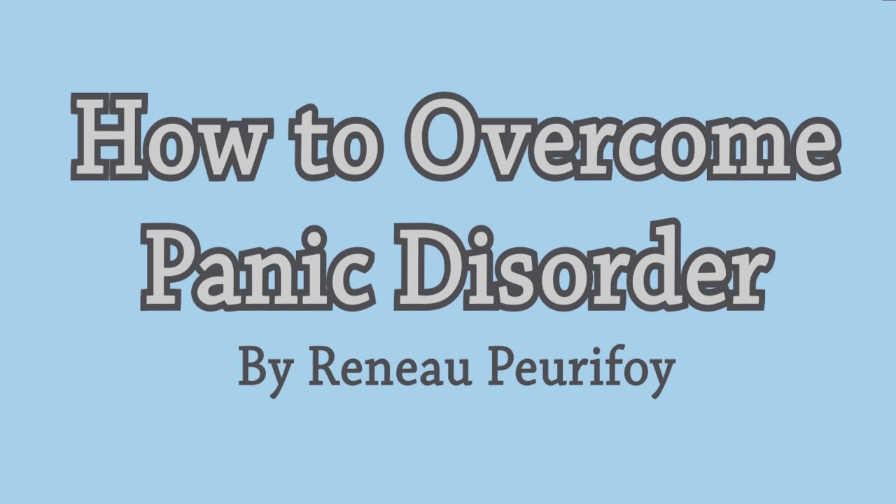 How to Overcome Panic Disorder - YouTube
