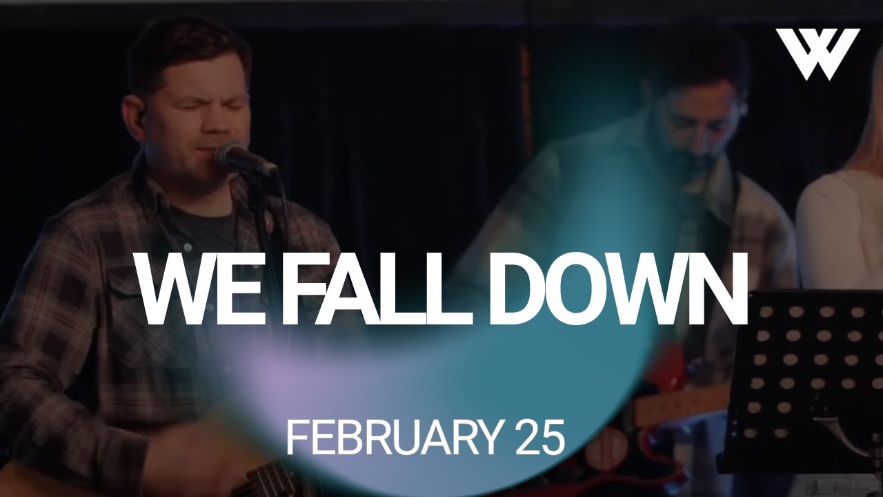 We Fall Down (February 2025) | Loved To Worship - YouTube
