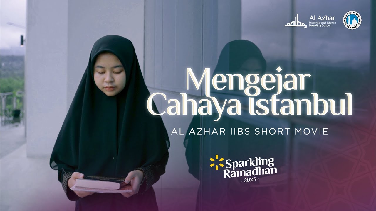 AL AZHAR IIBS [SHORT MOVIE] - MENGEJAR CAHAYA ISTANBUL - YouTube