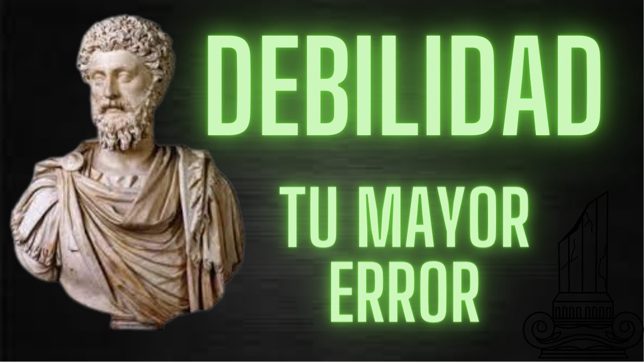 DEBILIDAD: por ESTAS RAZONES eres tan DEBIL | ESTOICISMO - YouTube
