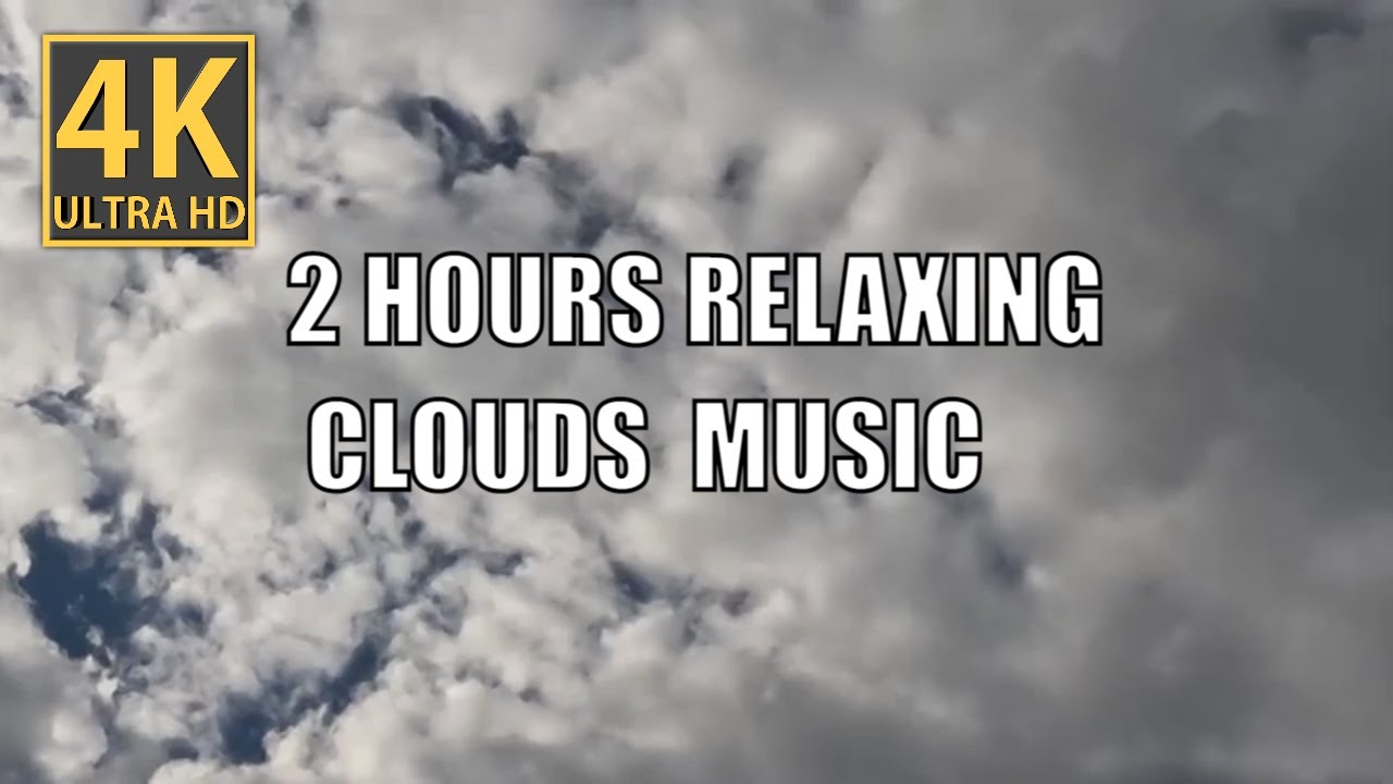2 HOURS | RELAXING | CLOUDS | MUSIC | ~ Sleep, Study, Meditation ...