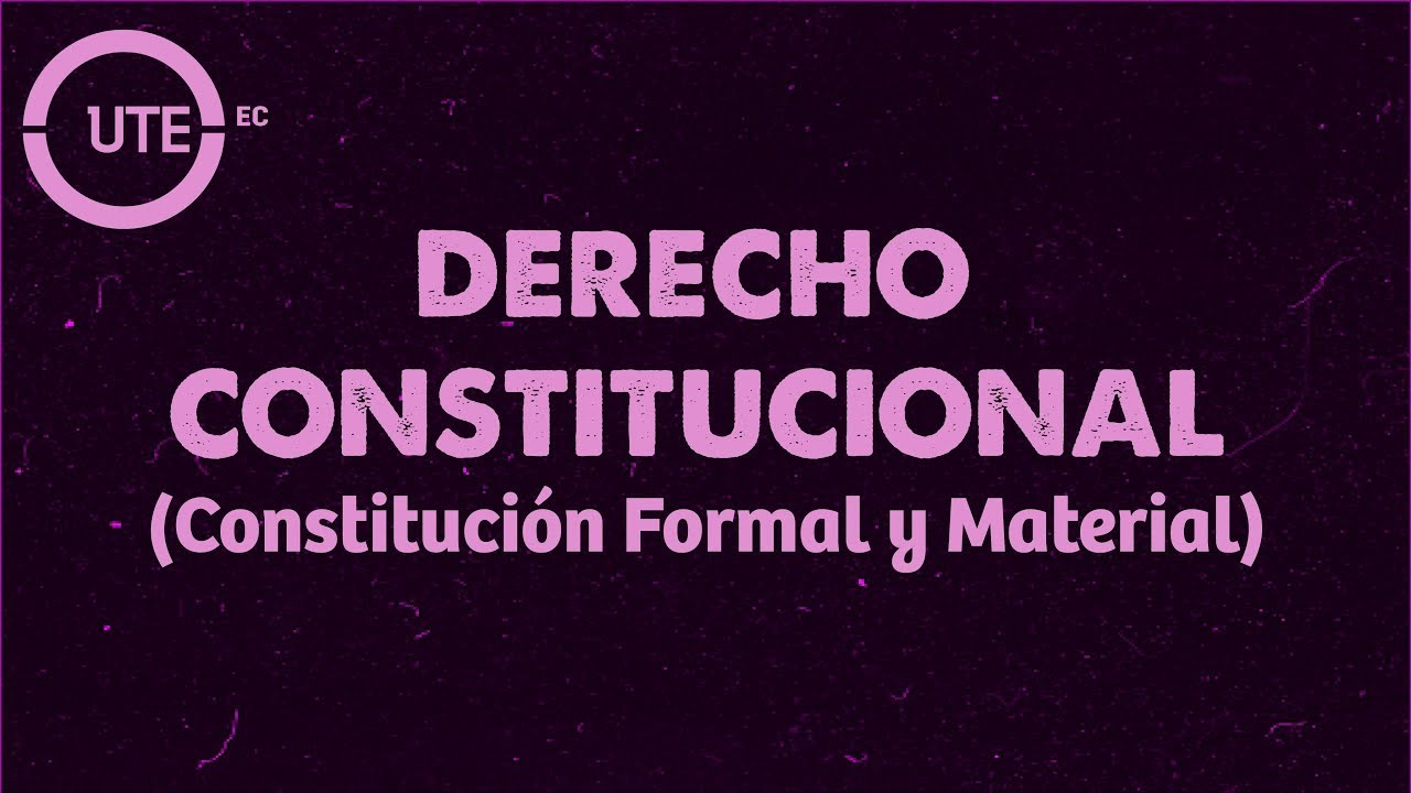 DERECHO CONSTITUCIONAL (Constitución Formal y Material) RESUBIDO - YouTube