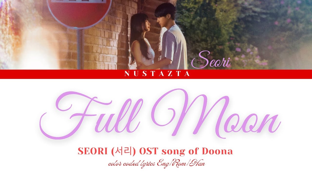 Seori (서리) -“Full Moon” OST ‘Doona!’ ( Color Coded Lyrics Eng/Rom/Han ...