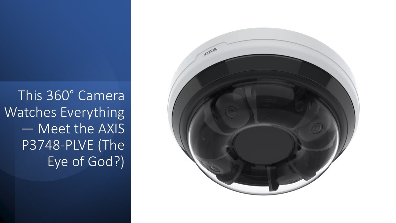 This 360° Camera Watches Everything — Meet the AXIS P3748-PLVE (The Eye ...